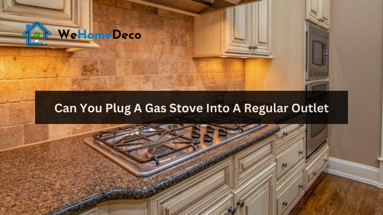 Can You Plug A Gas Stove Into A Regular Outlet Discover The Interesting Truth In 2024 We